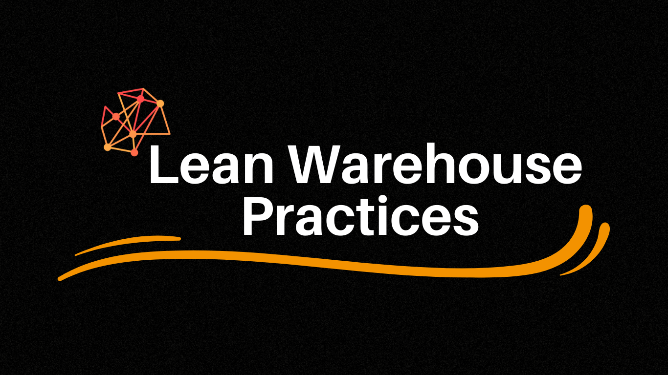 Lean Warehouse Practices - 10minforsupplychain.com Lean Warehouse Practices - 10minforsupplychain.com